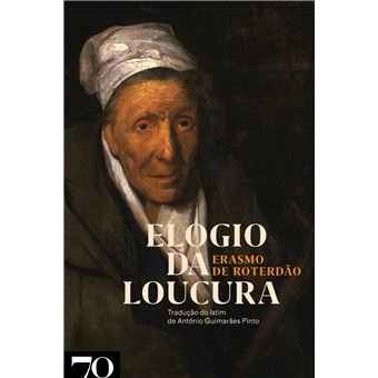 Elogio da Loucura - Tradução do Latim António Guimarães Pinto ...