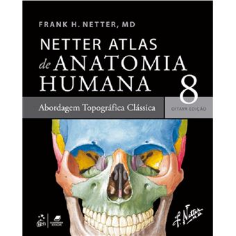 Netter Atlas de Anatomia Humana Abordagem Topográfica Clássica 8.ª ...