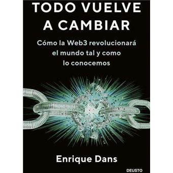 Todo Vuelve a Cambiar: Cómo la Web3 Revolucionará el Mundo Tal Y Como ...