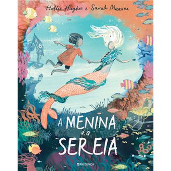 A Menina e a Sereia - Cartonado - Hollie Hughes, Hughes, Hollie, Sarah Massini, Sarah Massini ...