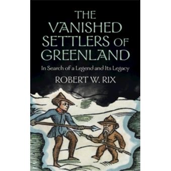 The Vanished Settlers of Greenland - Cartonado - Rix, Robert W ...