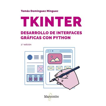 Tkinter. Desarrollo de interfaces gráficas con Python 2.º ed - Tomás ...