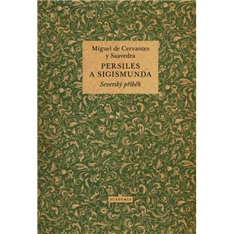 Persiles a Sigismunda: Severský príbeh | Miguel de Cervantes Saavedra ...