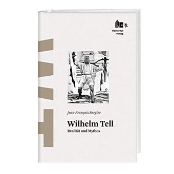 Wilhelm Tell - Realita¨t und Mythos | Jean Franc ois Bergier Jean Franc ...