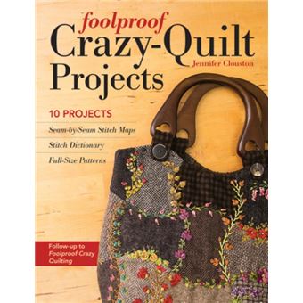 Foolproof CrazyQuilt Projects by Jennifer Clouston Jennifer Clouston ...