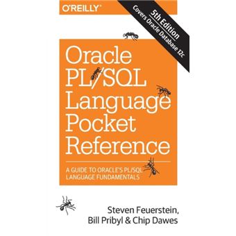 Oracle PLSQL Language Pocket Reference 5E by Chip Dawes Steven Feurstein, Bill Pribyl, Chip ...