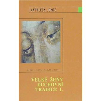 Velké ženy duchovní tradice 1. | Kenneth Lyons Jones Kenneth Lyons ...