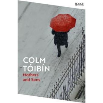 Mothers and Sons by Colm Toibin Colm Toibin - broché - Colm Toibin ...