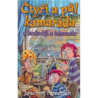Ctyri a pul kamaráda a krokodýl z internetu | Joachim-Friedrich Kapp ...