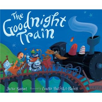 The Goodnight Train by June Sobel June Sobel, Laura Huliska - Beith ...