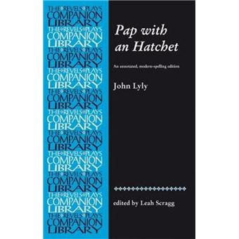 Pap with an Hatchet by John Lyly by Leah Scragg Leah Scragg - broché ...