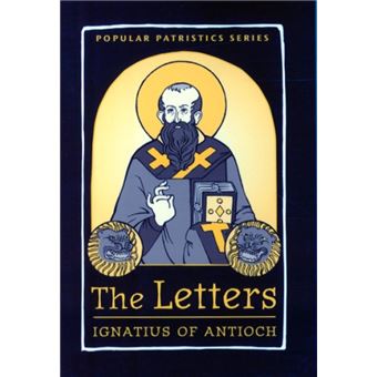 The Letters by St Ignatius of Antioch St Ignatius of Antioch - broché ...