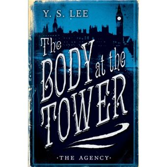 The Agency The Body at the Tower by Y S Lee Y S Lee - broché - Y S Lee ...