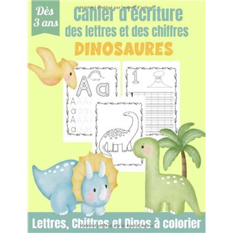 Cahier d'Écriture des Lettres et des Chiffres – Dinosaures Apprendre à ...