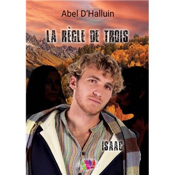 La règle de trois - Isaac Abel D'Halluin - broché - Abel D'Halluin ...