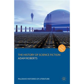 The History of Science Fiction Adam Roberts - broché - Adam Roberts ...