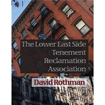 The Lower East Side Tenement Reclamation Association by David Rothman ...