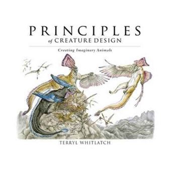 Principles of Creature Design by Terryl Whitlatch Terryl Whitlatch ...