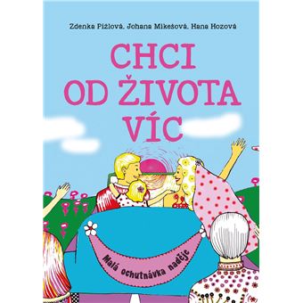 Chci od života víc : malá ochutnávka nadeje | Zdenka Pižlová Zdenka ...