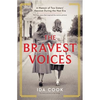 The Bravest Voices A Memoir of Two Sisters Heroism During the Nazi Era ...