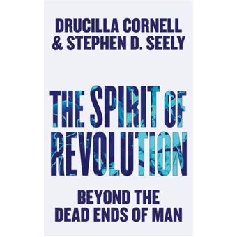 The Spirit of Revolution by Stephen D. Seely Drucilla Cornell, Stephen ...