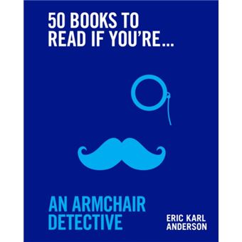 50 Books to Read If Youre an Armchair Detective by Eric Karl Anderson ...