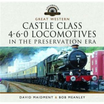 Great Western Castle Class 460 Locomotives in the Preservation Era by ...