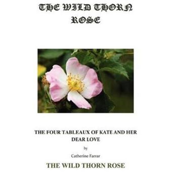 The Wild Thorn Rose by Catherine Farrar Catherine Farrar - broché ...