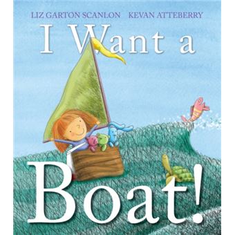I Want a Boat by Liz Garton Scanlon Liz Garton Scanlon - broché - Liz ...