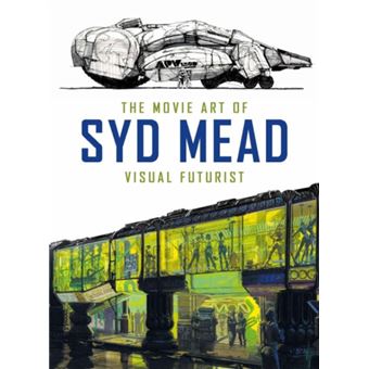 The Movie Art of Syd Mead Visual Futurist by Craig Hodgetts Syd Mead ...