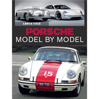 Porsche Model by Model by Lance Cole Lance Cole - broché - Lance Cole ...