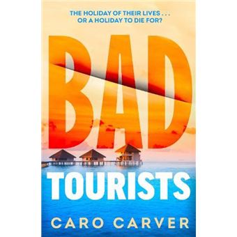 Bad Tourists - Cartonado - Carver, Caro - Compra Livros na Fnac.pt