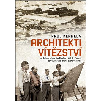 Architekti vítezství : jak byla v období od ledna 1943 do cervna 1944 ...
