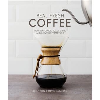 Real Fresh Coffee by Jeremy Torz & Steven Macatonia Inconnu - broché ...