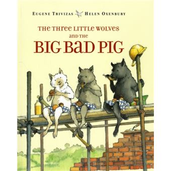 The Three Little Wolves and the Big Bad Pig by Illustrated by Helen ...
