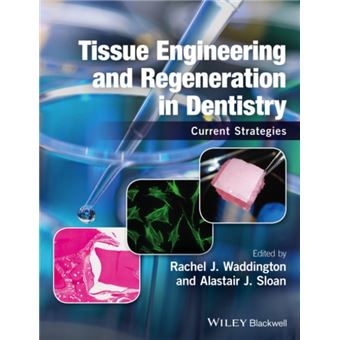 Tissue Engineering and Regeneration in Dentistry Tissue Engineering and ...