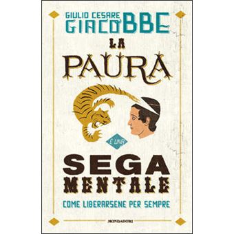 La paura è una sega mentale | Giulio Cesare Giacobbe Giulio Cesare ...