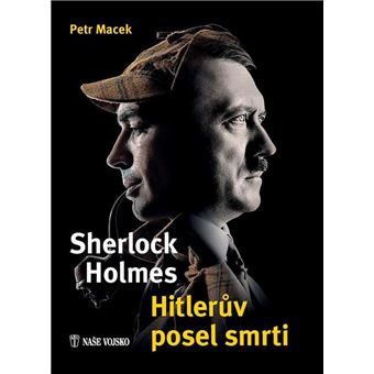 Sherlock Holmes. Hitleruv posel smrti | Petr Macek Petr MacekPetr Macek ...