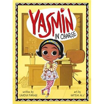 Yasmin in Charge by Saadia Faruqi & Illustrated by Hatem Aly Saadia Faruqi , Illustrated by ...