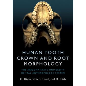 Human Tooth Crown and Root Morphology Joel D. (Liverpool John Moores ...