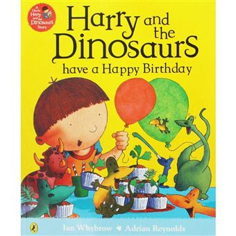 Harry and the Dinosaurs Have a Happy Birthday | Ian Whybrow Ian ...