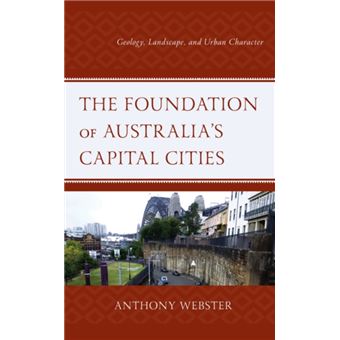 The Foundation of Australias Capital Cities by Anthony Webster Anthony ...