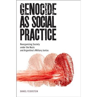 Genocide as Social Practice by Daniel Feierstein Daniel Feierstein ...