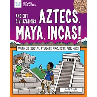 ANCIENT CIVILIZATIONS AZTECS MAYA INCAS by ANITA YASUDA Illustrated by ...