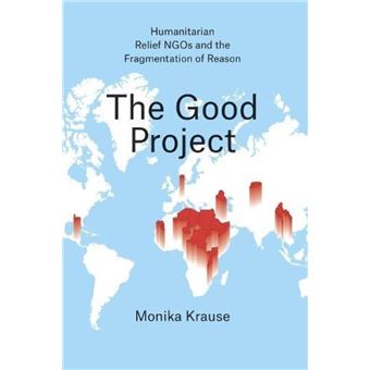The Good Project Humanitarian Relief NGOs and the Fragmentation of ...