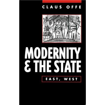 Modernity and the State by Offe & Claus Humboldt University & Berlin ...