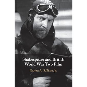 Shakespeare and British World War Two Film by Sullivan & Jr & Garrett A ...
