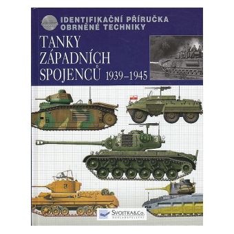 Tanky západních spojencu 1939-1945 : identifikacní prírucka obrnené ...