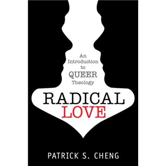 Radical Love by Patrick S. Cheng Patrick S Cheng - broché - Patrick S ...