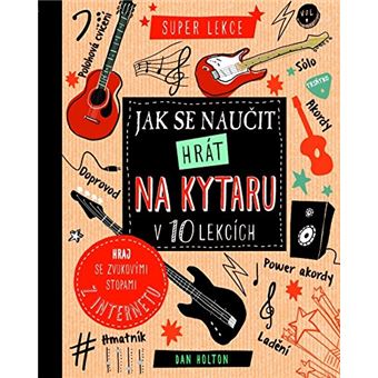 Jak se naucit hrát na kytaru v 10 lekcích | Dan Holton Dan HoltonDan ...